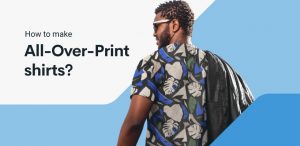 How to make all over print shirts?