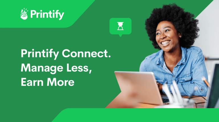 Printify Connect - Manage Less, Earn More