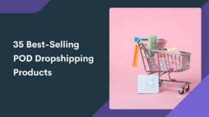 Top 35 Best-Selling POD Dropshipping Products – Printify