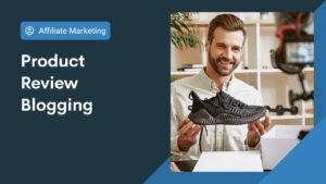 How to Become a Product Review Blogger & Monetize Your Blog