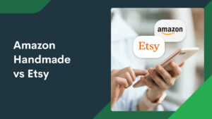 Amazon Handmade vs Etsy: The Comparison (2025)