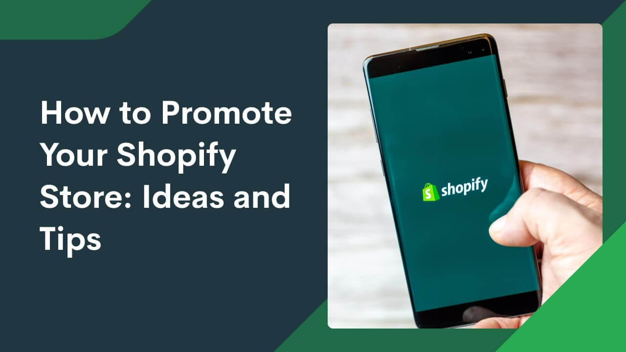 How To Promote Your Shopify Store Ideas And Tips