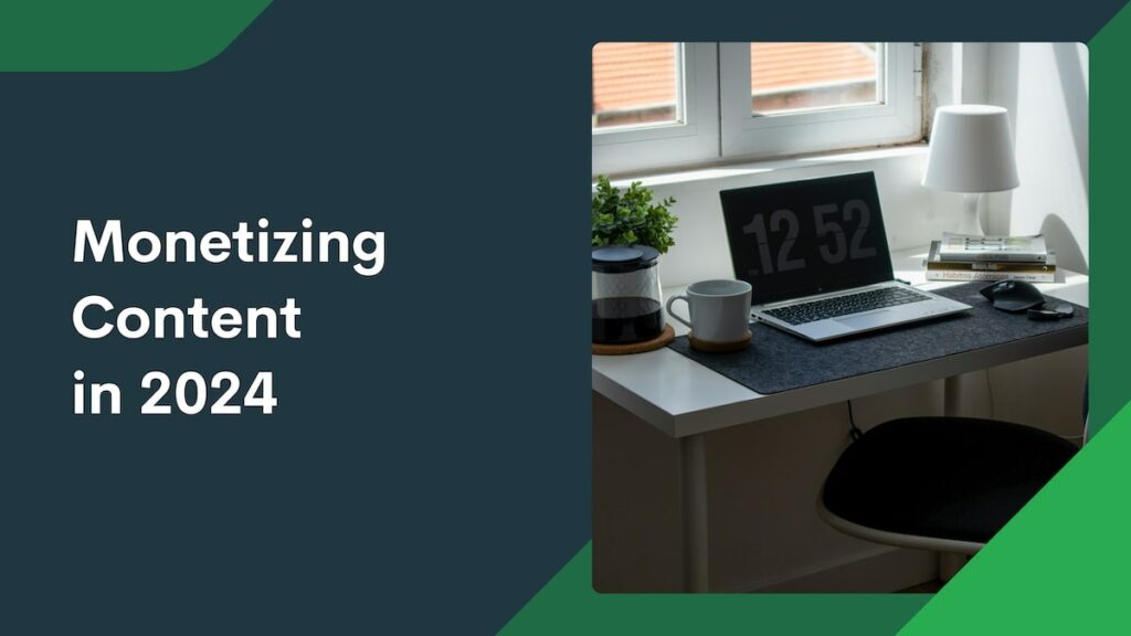 Monetizing Content in 2025
