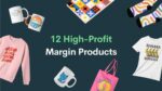 Boost Your Sales: 12 High-Profit Margin Products for 2025