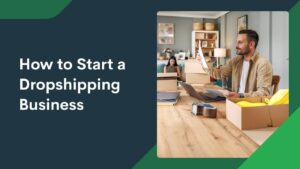 How to Start a Dropshipping Business in 8 Easy Steps (2025)